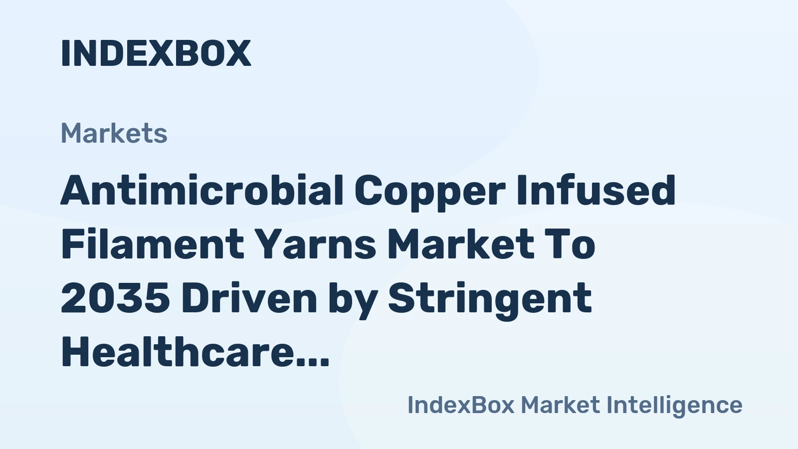Antimicrobial Copper Infused Filament Yarns Market to 2035 Driven by Stringent Healthcare Regulations on Infection Control