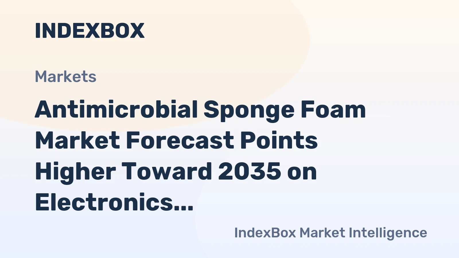 Antimicrobial Sponge Foam Market Forecast Points Higher Toward 2035 on Electronics Hygiene Mandates