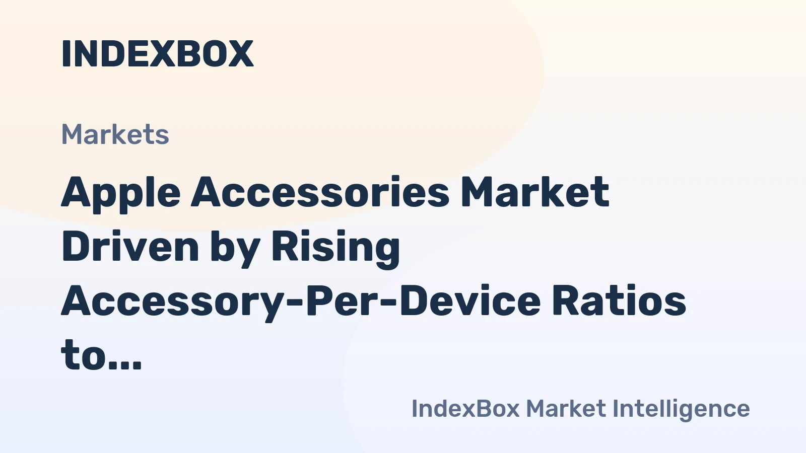Apple Accessories Market Driven by Rising Accessory-Per-Device Ratios to 2035