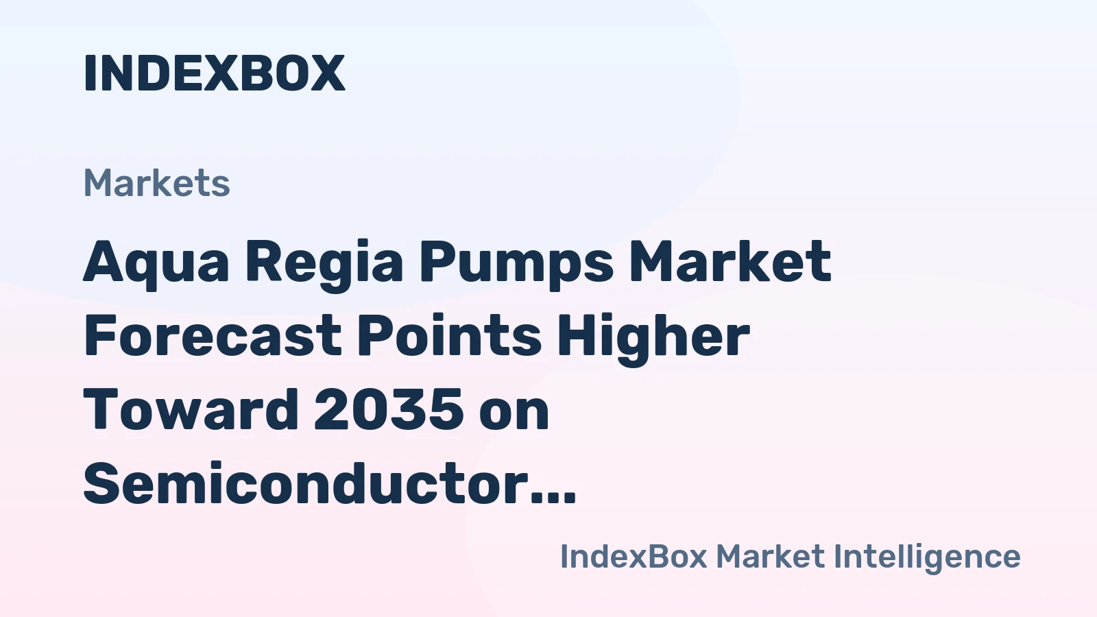 Aqua Regia Pumps Market Forecast Points Higher Toward 2035 on Semiconductor and Precious Metals Demand