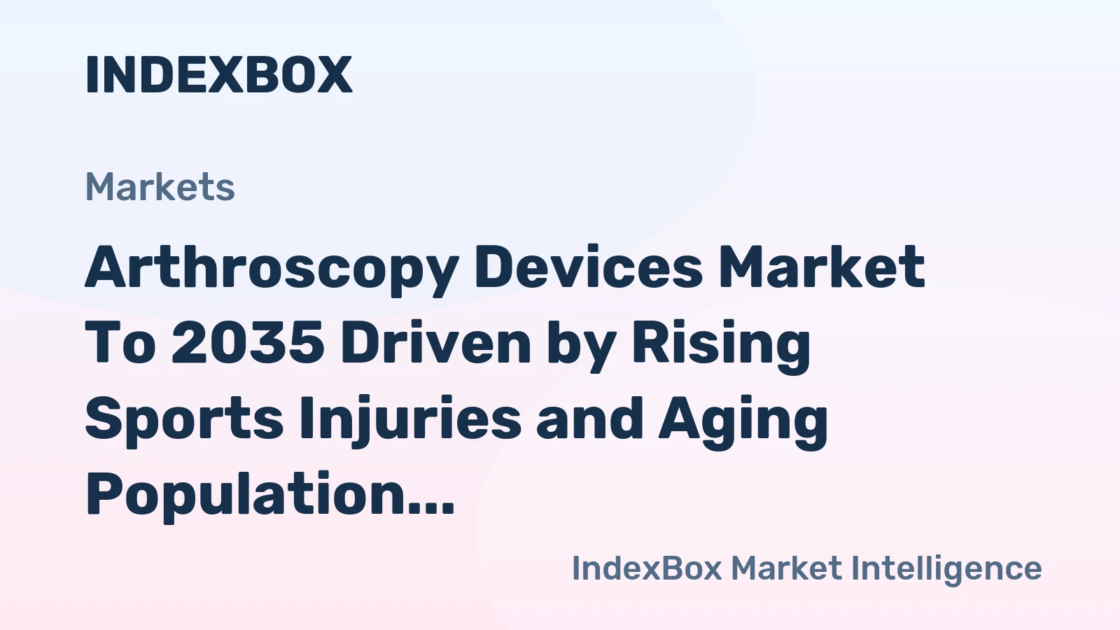 Arthroscopy Devices Market to 2035 Driven by Rising Sports Injuries and Aging Population Demanding Minimally Invasive Procedures