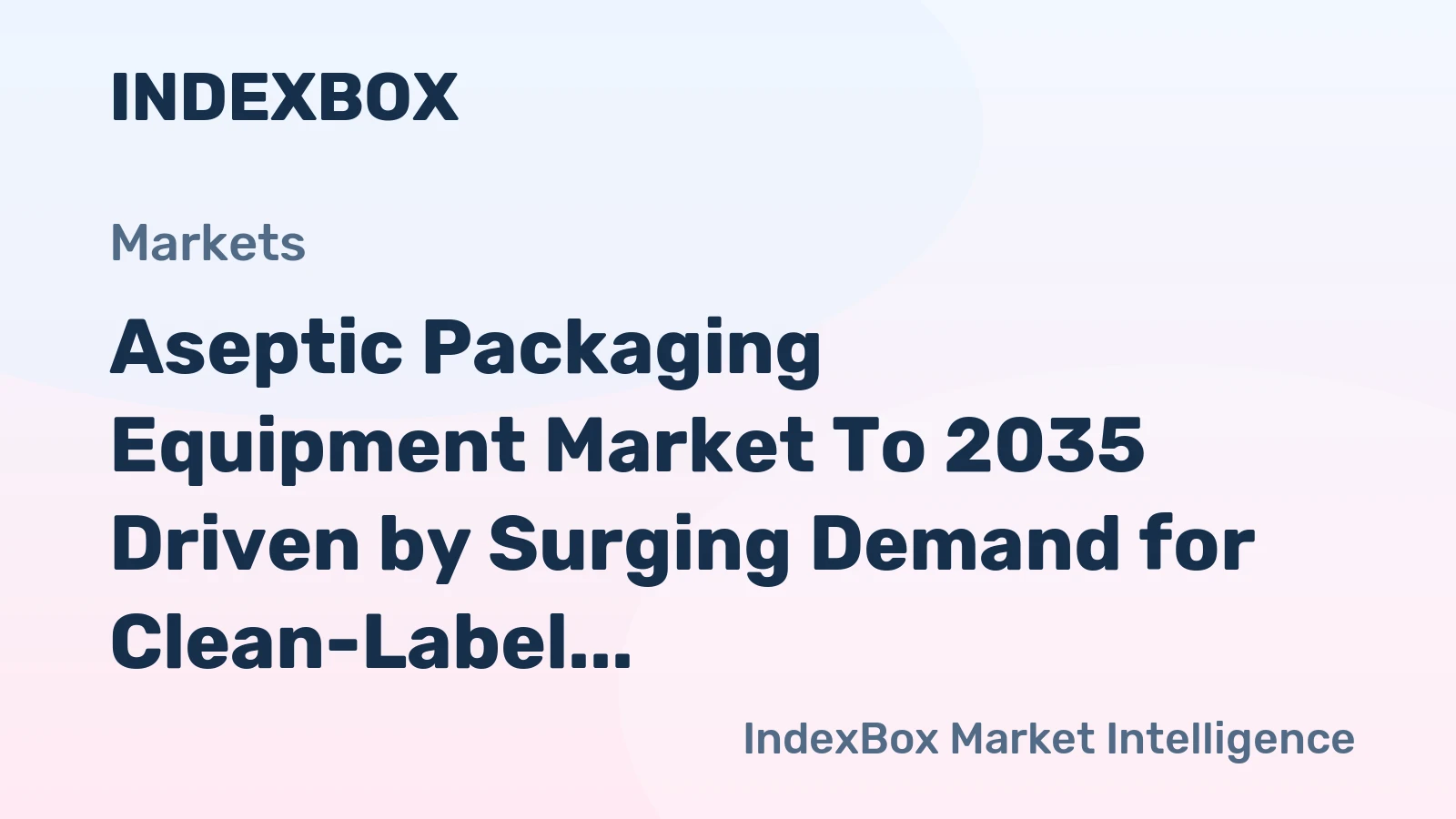 Aseptic Packaging Equipment Market to 2035 Driven by Surging Demand for Clean-Label, Preservative-Free Products