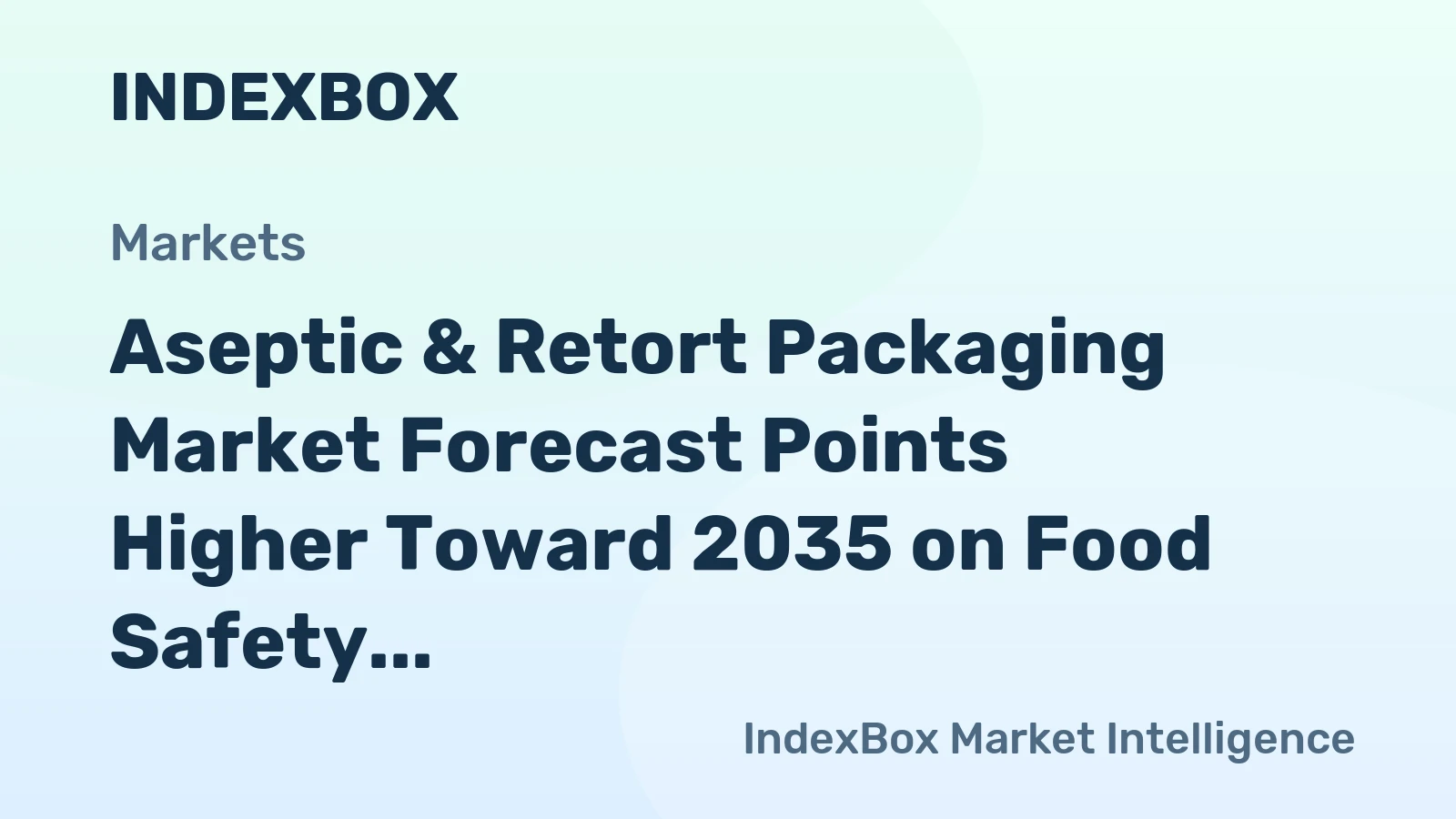 Aseptic & Retort Packaging Market Forecast Points Higher Toward 2035 on Food Safety and Convenience Demand