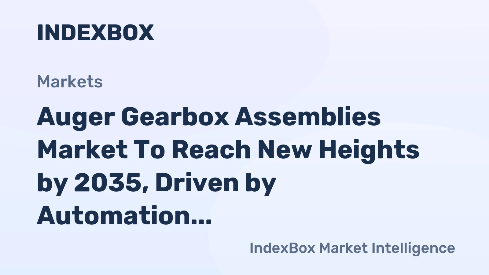 Auger Gearbox Assemblies Market to Reach New Heights by 2035, Driven by Automation in Feed and Food Processing