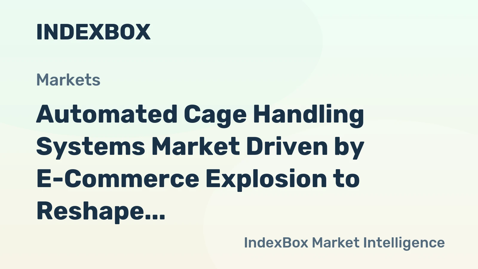 Automated Cage Handling Systems Market Driven by E-Commerce Explosion to Reshape Logistics Through 2035