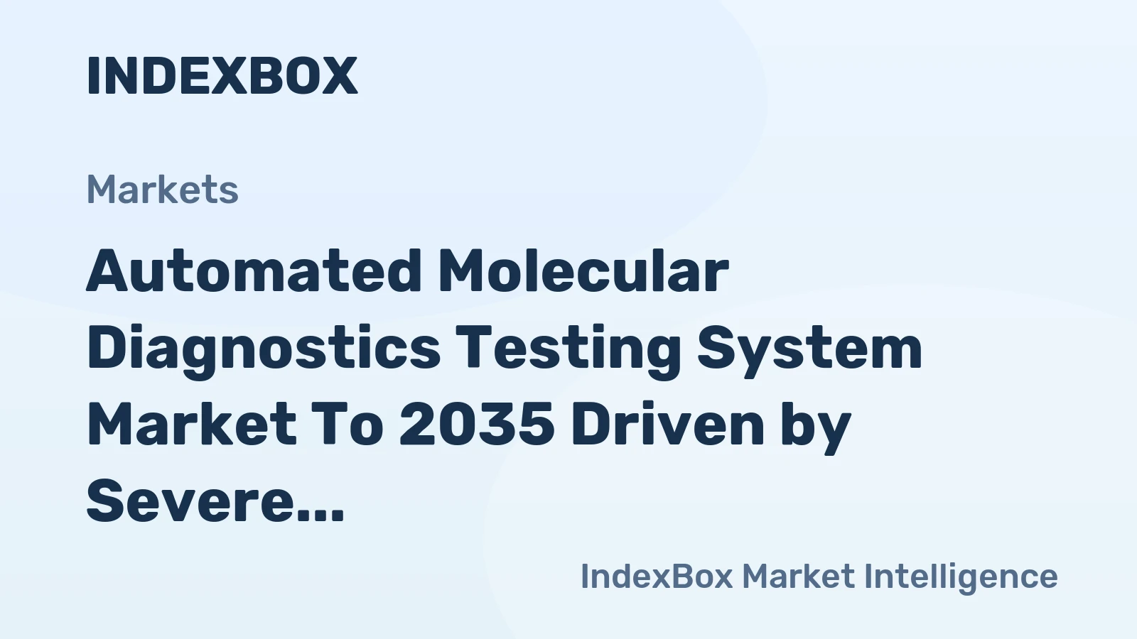 Automated Molecular Diagnostics Testing System Market to 2035 Driven by Severe Laboratory Workforce Shortages