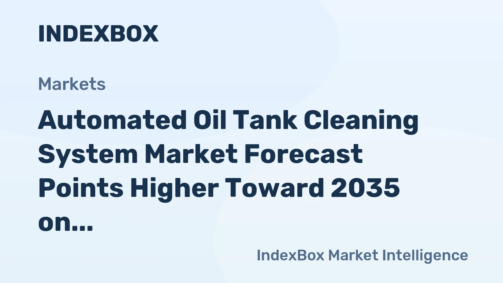 Automated Oil Tank Cleaning System Market Forecast Points Higher Toward 2035 on Stricter Safety Mandates