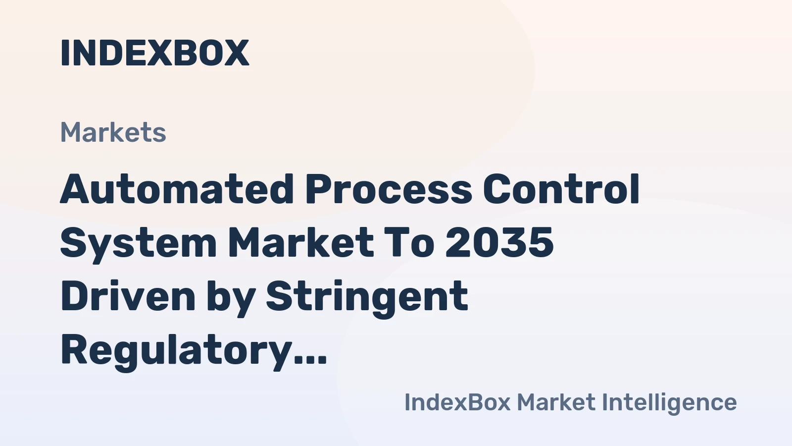 Automated Process Control System Market to 2035 Driven by Stringent Regulatory Requirements for Safety and Emissions