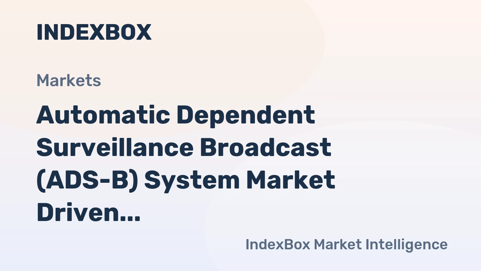 Automatic Dependent Surveillance Broadcast (ADS-B) System Market Driven by Unmanned Traffic Management Integration Through 2035
