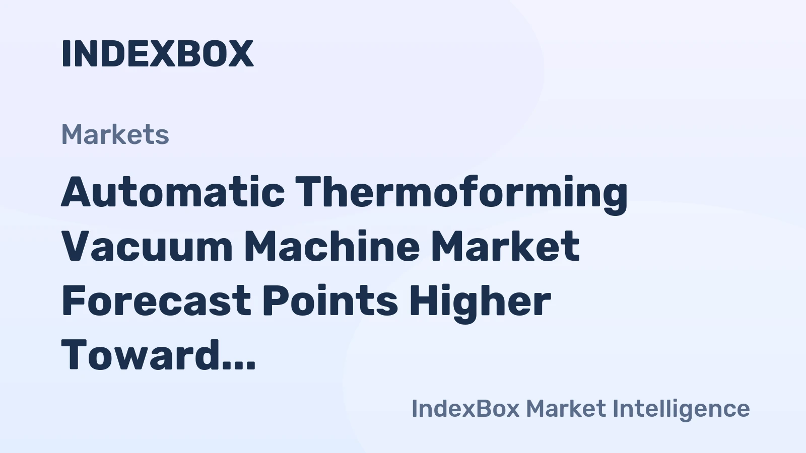 Automatic Thermoforming Vacuum Machine Market Forecast Points Higher Toward 2035, Driven by Private-Label Expansion and Premium Packaging Demands
