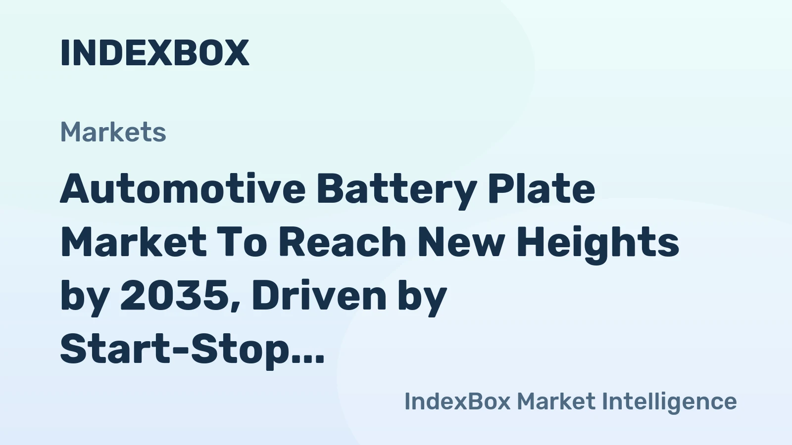 Automotive Battery Plate Market to Reach New Heights by 2035, Driven by Start-Stop System Adoption