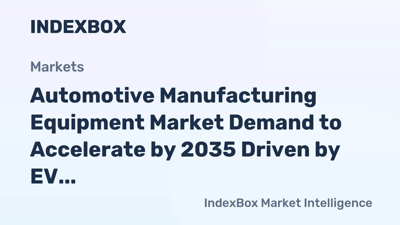 Automotive Manufacturing Equipment Market Demand to Accelerate by 2035 Driven by EV Platform Investments and Factory Automation