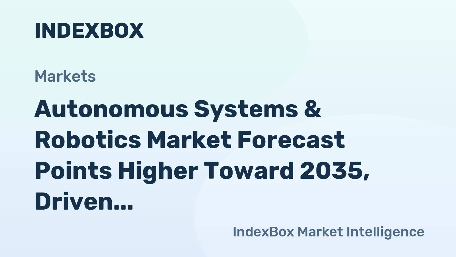 Autonomous Systems & Robotics Market Forecast Points Higher Toward 2035, Driven by Multi-Sensor Fusion Demand