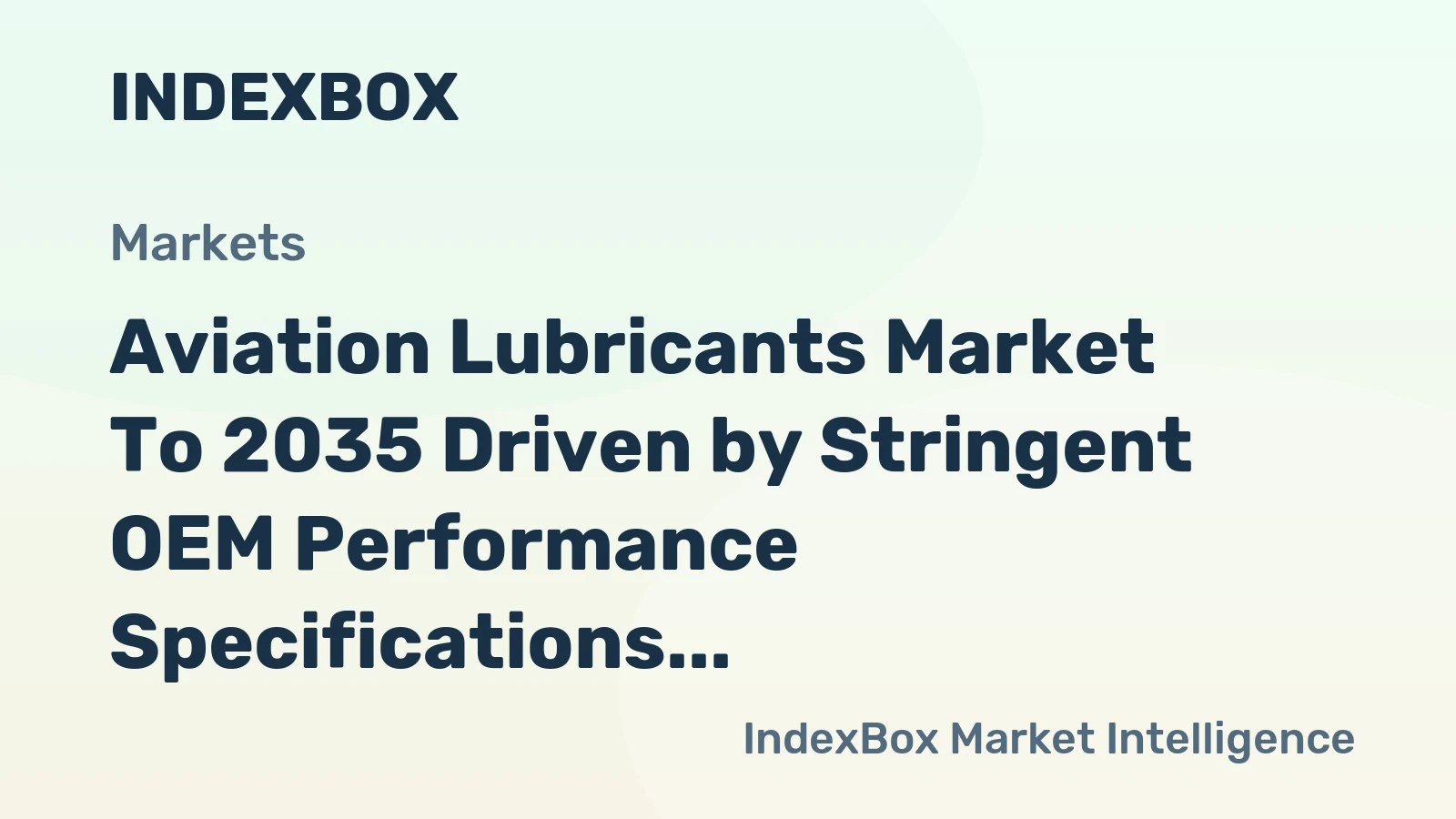 Aviation Lubricants Market to 2035 Driven by Stringent OEM Performance Specifications for New Engine Types