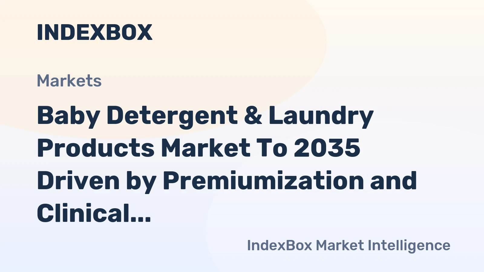 Baby Detergent & Laundry Products Market to 2035 Driven by Premiumization and Clinical Safety Credentials