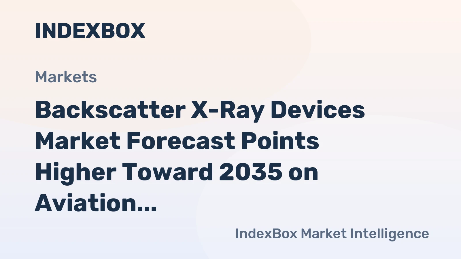 Backscatter X-Ray Devices Market Forecast Points Higher Toward 2035 on Aviation and Border Security Upgrades