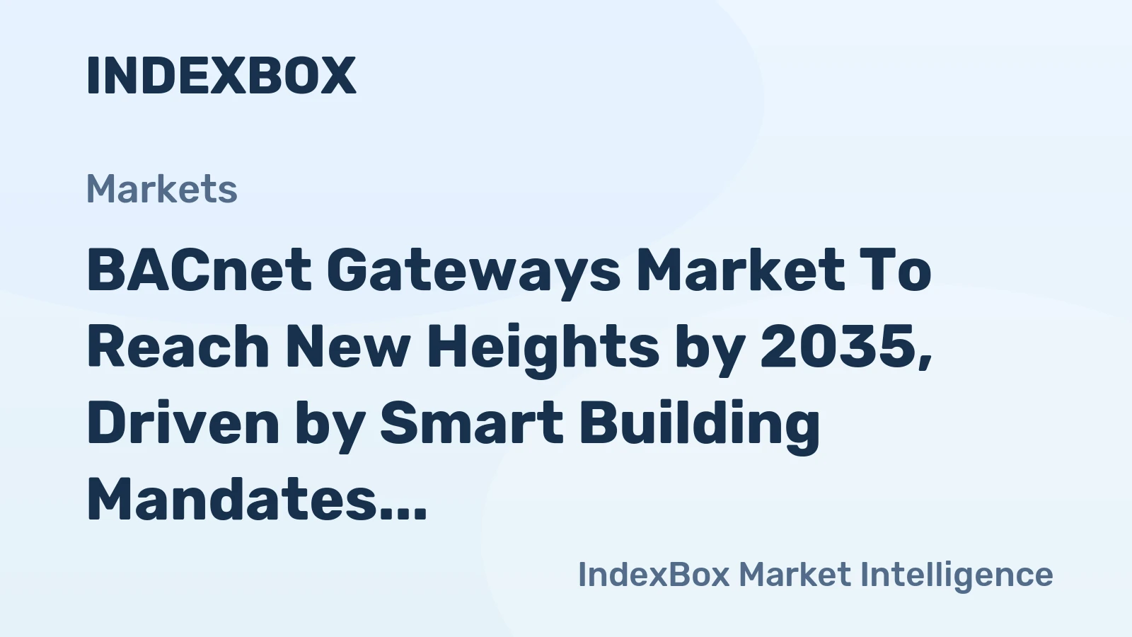 BACnet Gateways Market to Reach New Heights by 2035, Driven by Smart Building Mandates and Iot Convergence