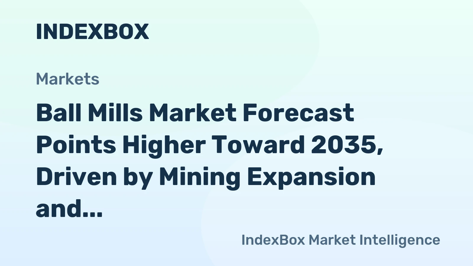 Ball Mills Market Forecast Points Higher Toward 2035, Driven by Mining Expansion and Battery Material Demand