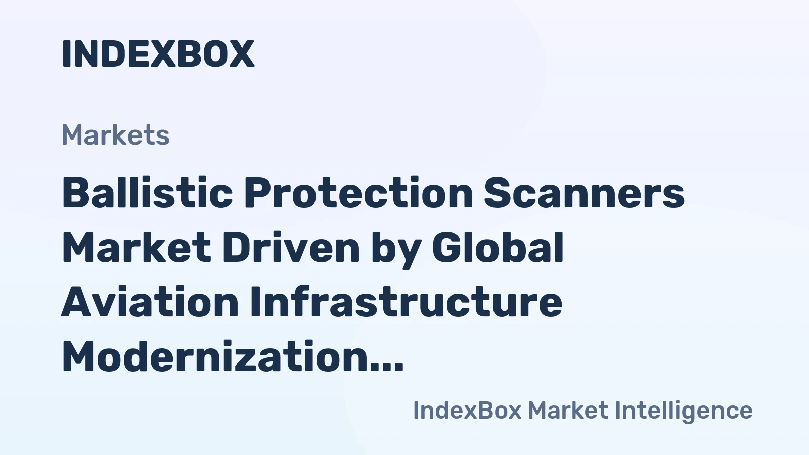 Ballistic Protection Scanners Market Driven by Global Aviation Infrastructure Modernization to 2035