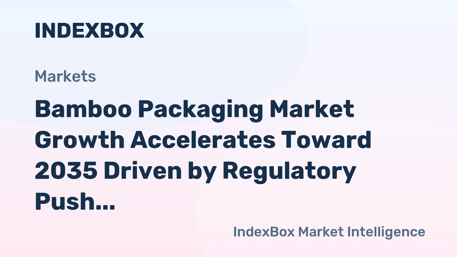 Bamboo Packaging Market Growth Accelerates Toward 2035 Driven by Regulatory Push and Brand-Led Premiumization