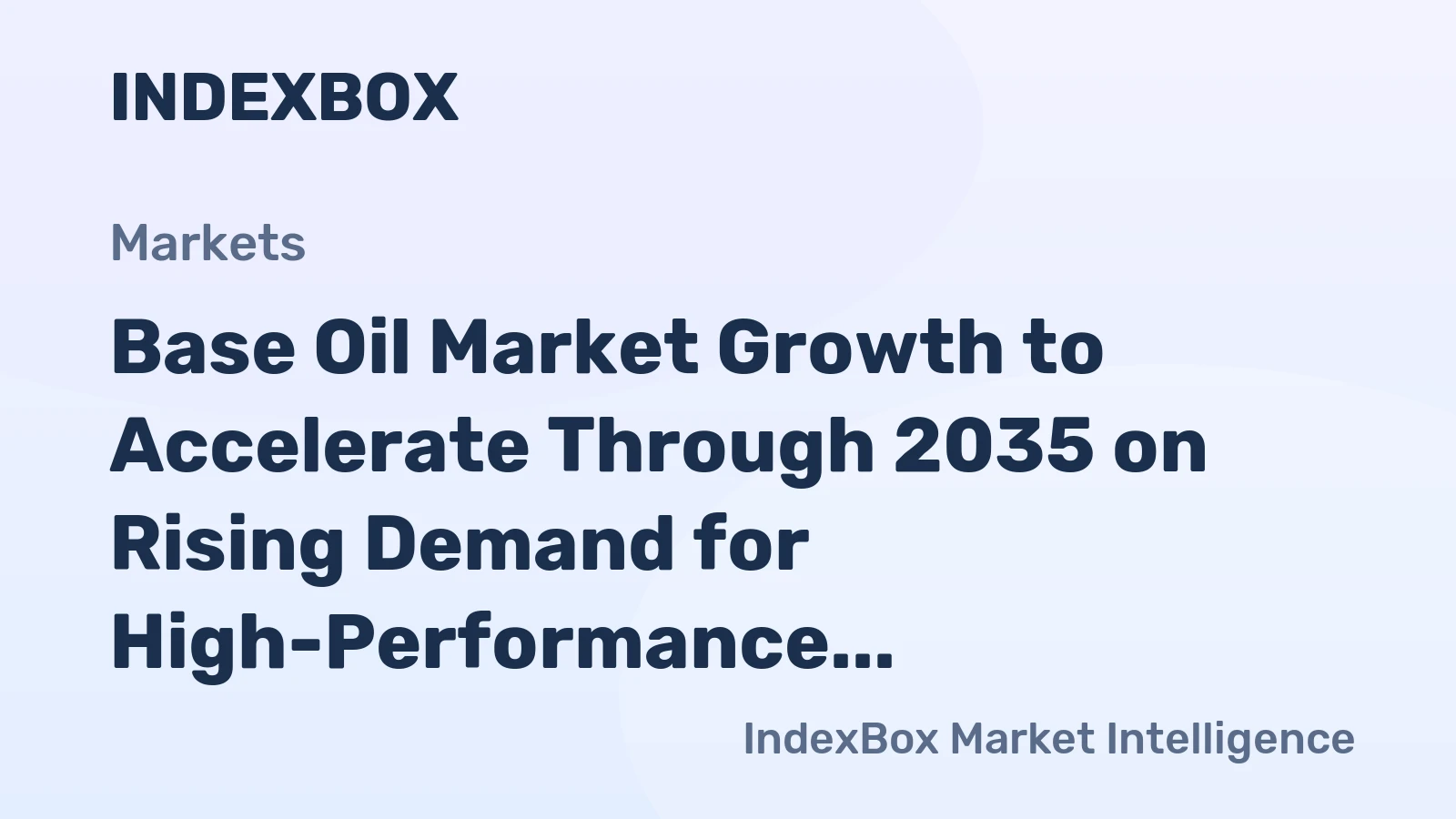 Base Oil Market Growth to Accelerate Through 2035 on Rising Demand for High-Performance Lubricants