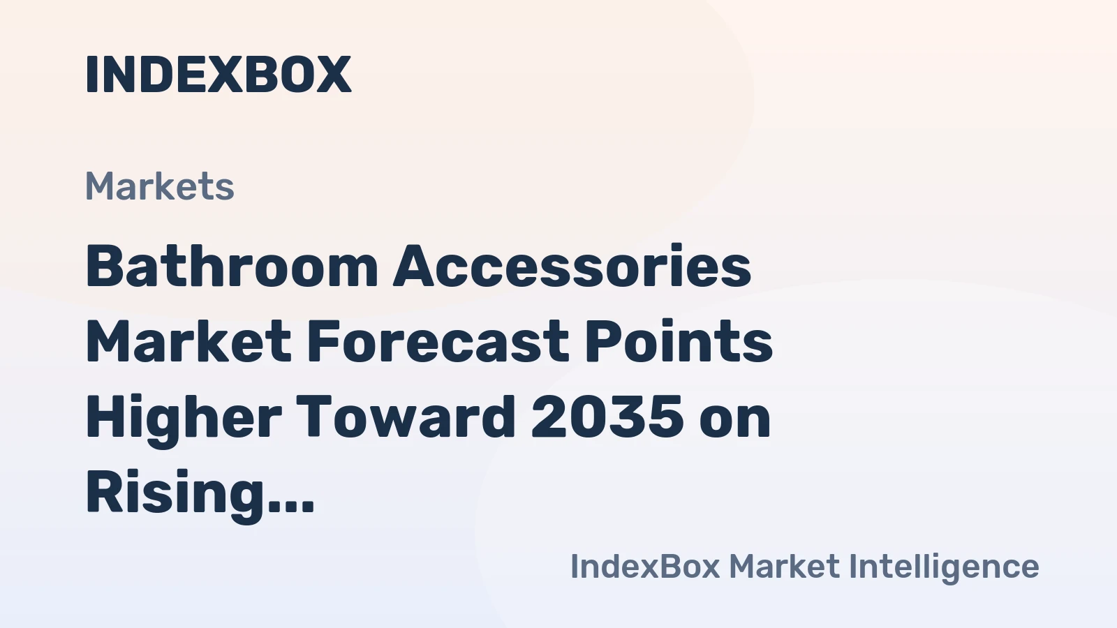 Bathroom Accessories Market Forecast Points Higher Toward 2035 on Rising Renovation and Premiumization