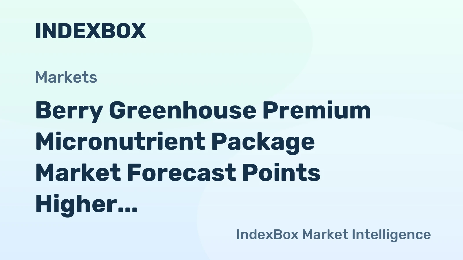Berry Greenhouse Premium Micronutrient Package Market Forecast Points Higher Toward 2035, Driven by Precision CEA Expansion