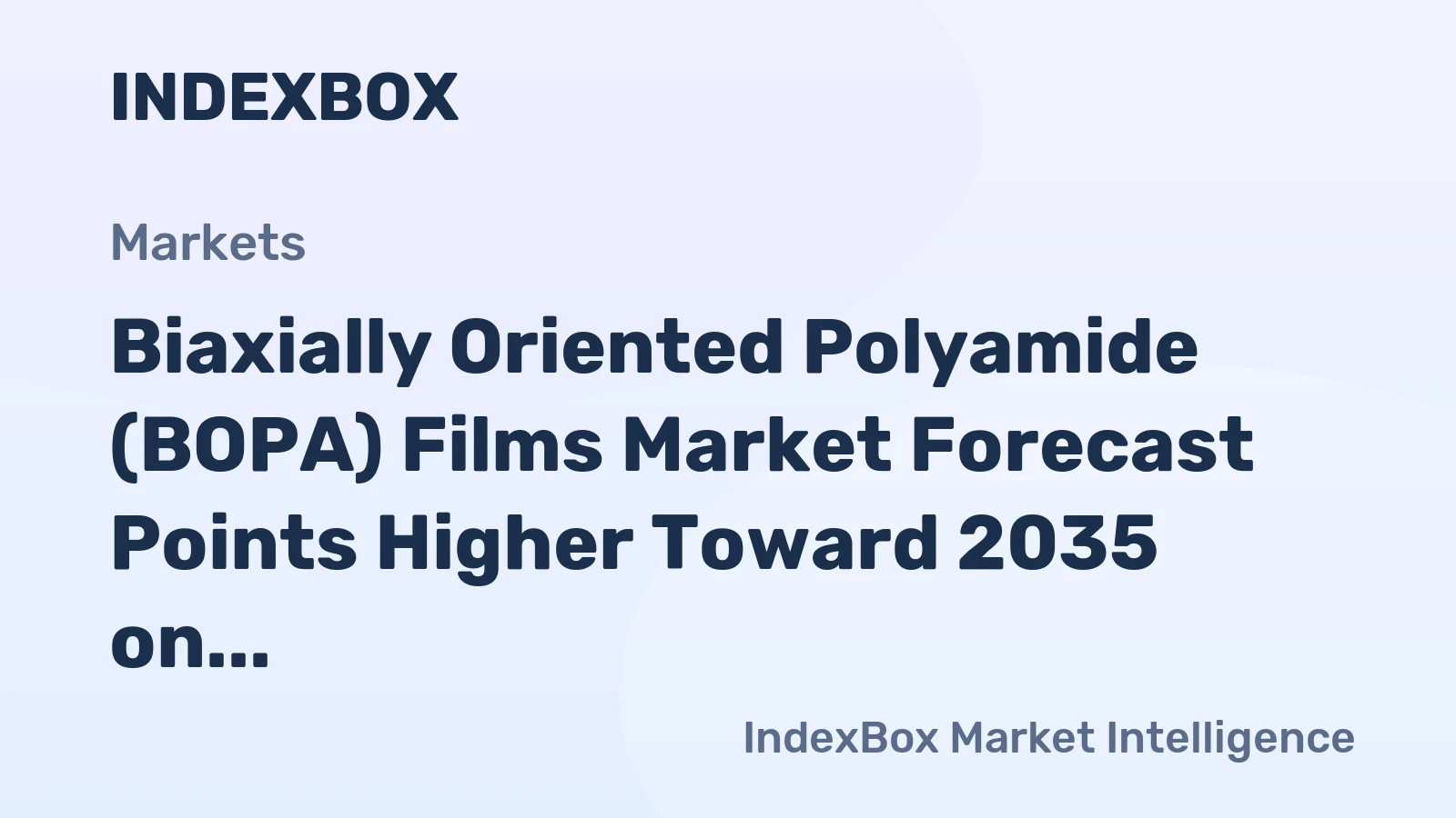 Biaxially Oriented Polyamide (BOPA) Films Market Forecast Points Higher Toward 2035 on Demand for High-Performance Packaging