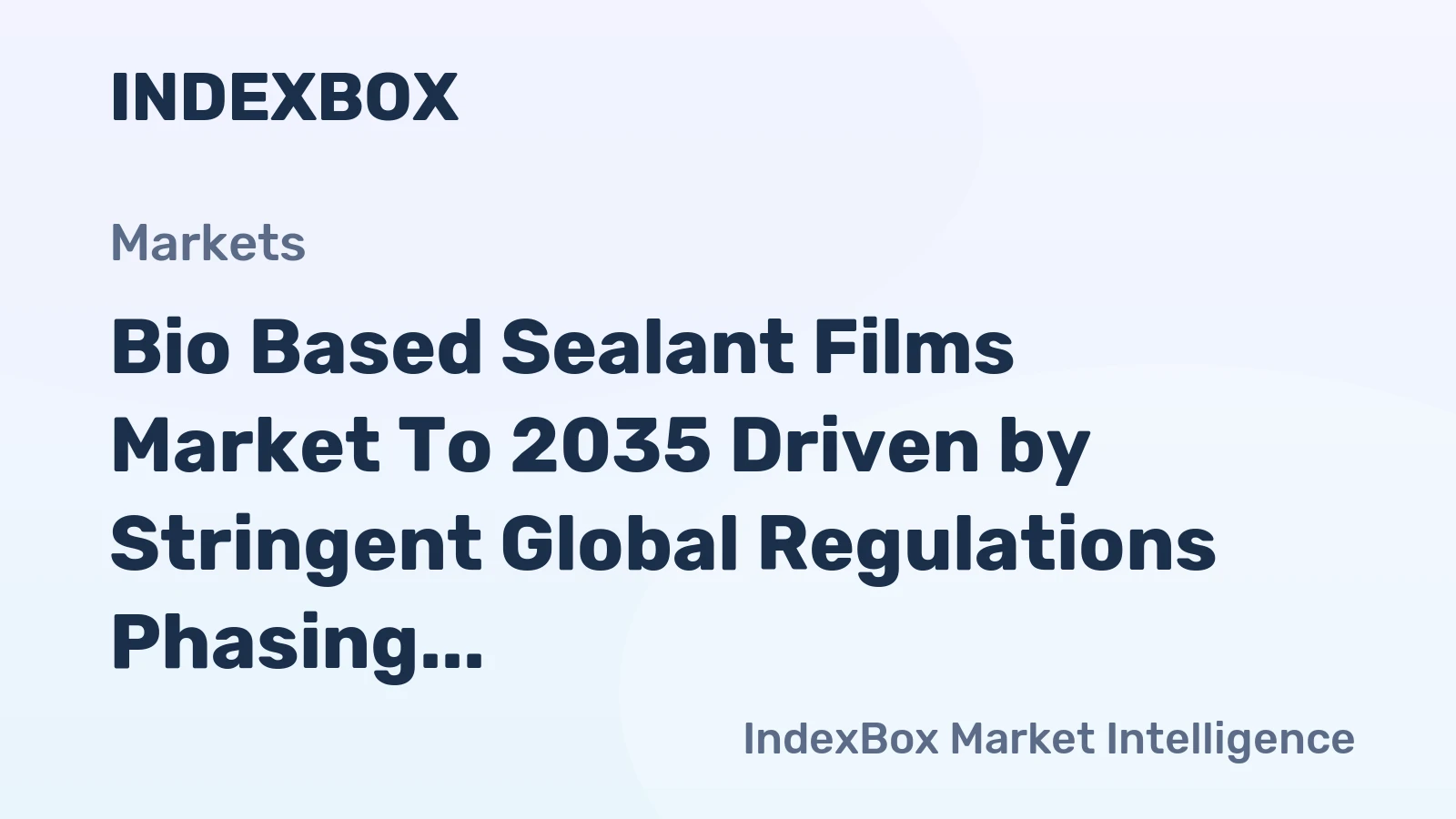 Bio Based Sealant Films Market to 2035 Driven by Stringent Global Regulations Phasing Out Single-Use Plastics