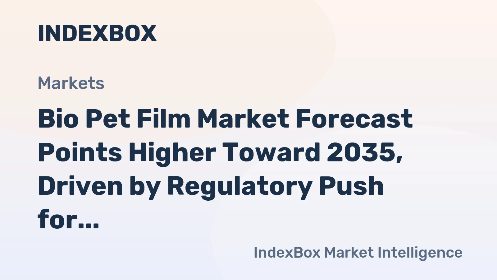 Bio Pet Film Market Forecast Points Higher Toward 2035, Driven by Regulatory Push for Biodegradable Packaging