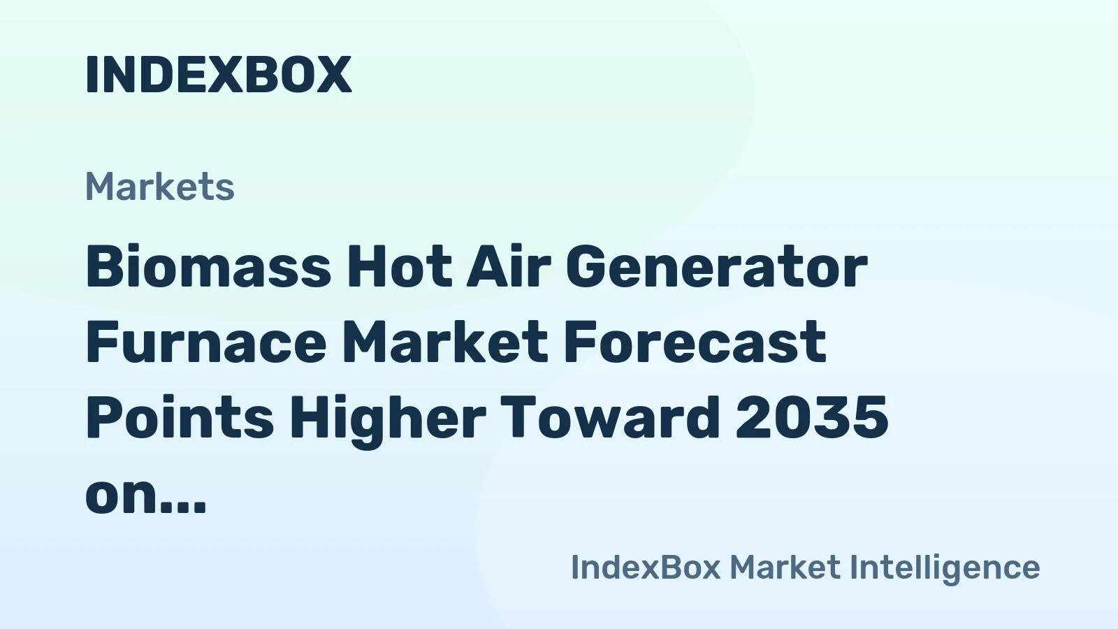 Biomass Hot Air Generator Furnace Market Forecast Points Higher Toward 2035 on Industrial Decarbonization Push