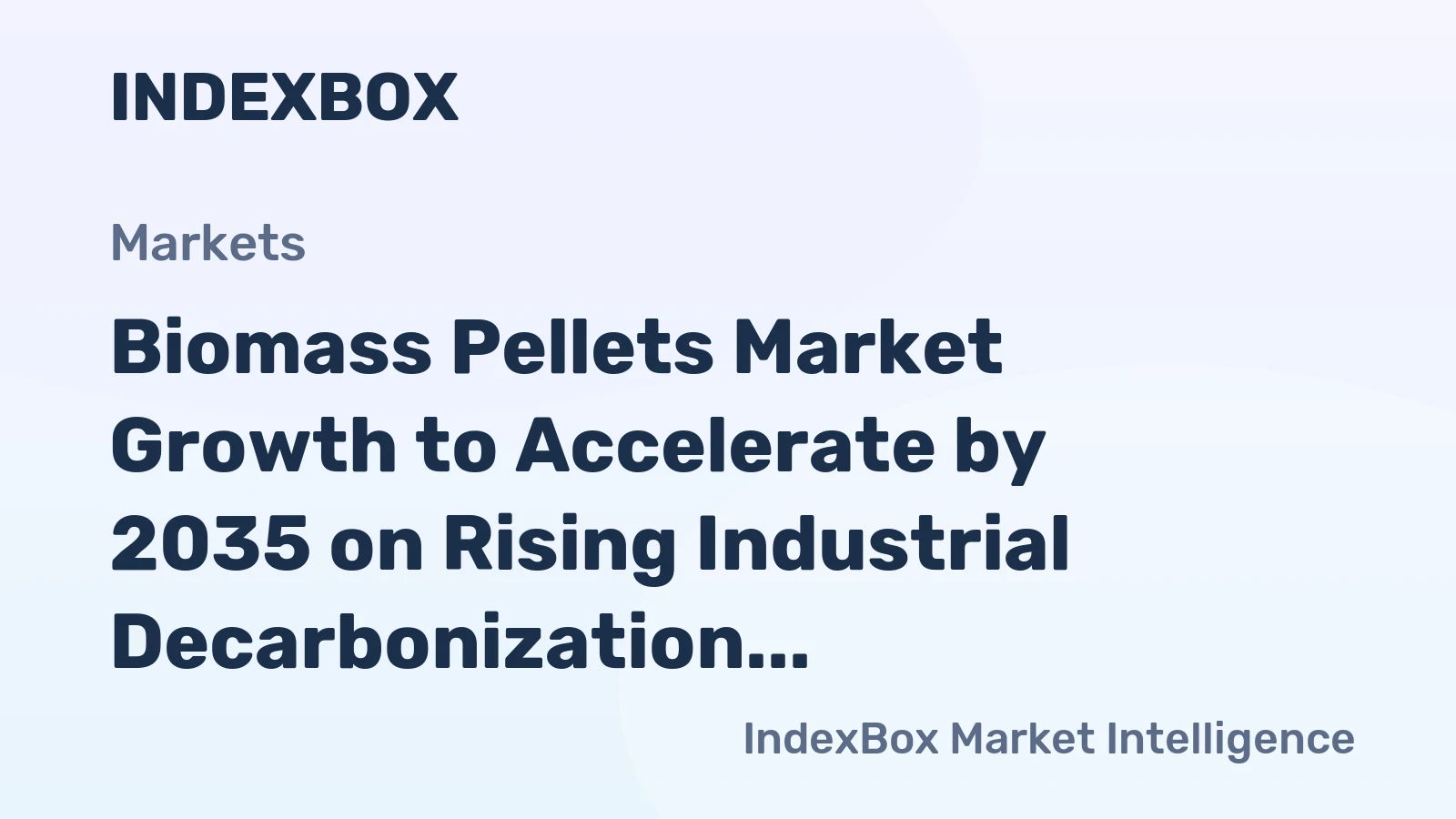 Biomass Pellets Market Growth to Accelerate by 2035 on Rising Industrial Decarbonization Mandates