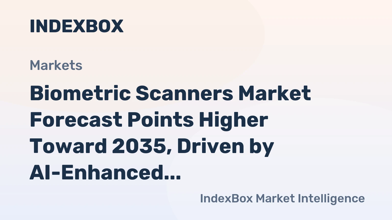 Biometric Scanners Market Forecast Points Higher Toward 2035, Driven by AI-Enhanced Multimodal Systems