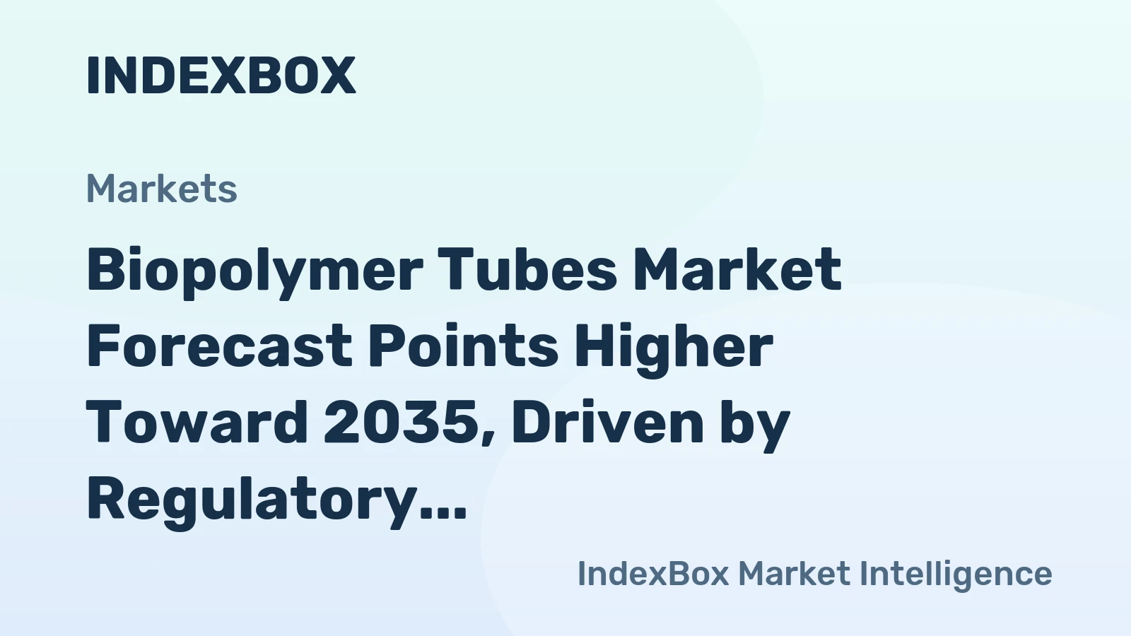 Biopolymer Tubes Market Forecast Points Higher Toward 2035, Driven by Regulatory Push on Single-Use Plastics
