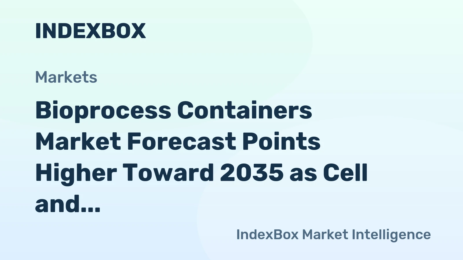 Bioprocess Containers Market Forecast Points Higher Toward 2035 as Cell and Gene Therapy Demand Reshapes Product Mix