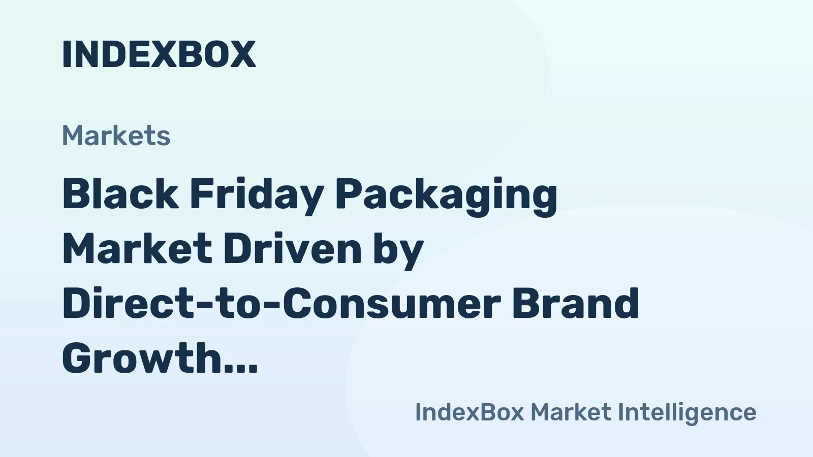 Black Friday Packaging Market Driven by Direct-to-Consumer Brand Growth, Forecast to 2035
