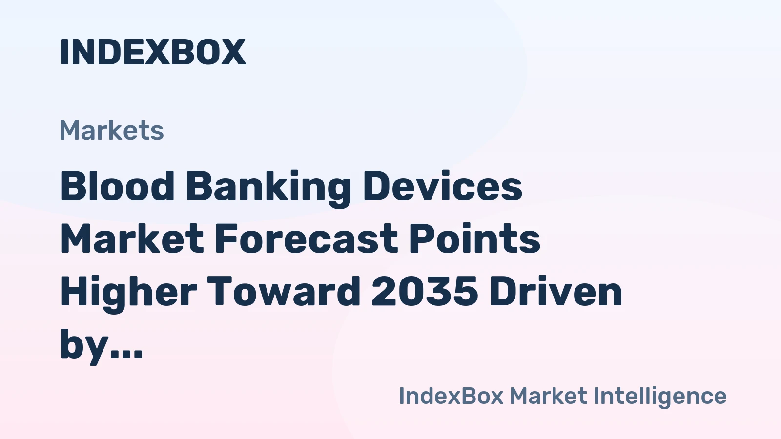 Blood Banking Devices Market Forecast Points Higher Toward 2035 Driven by Automation and Blood Safety Mandates
