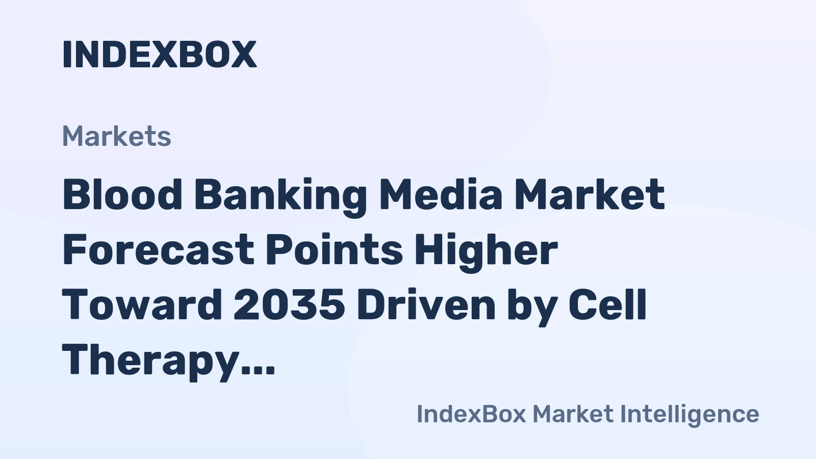 Blood Banking Media Market Forecast Points Higher Toward 2035 Driven by Cell Therapy Expansion