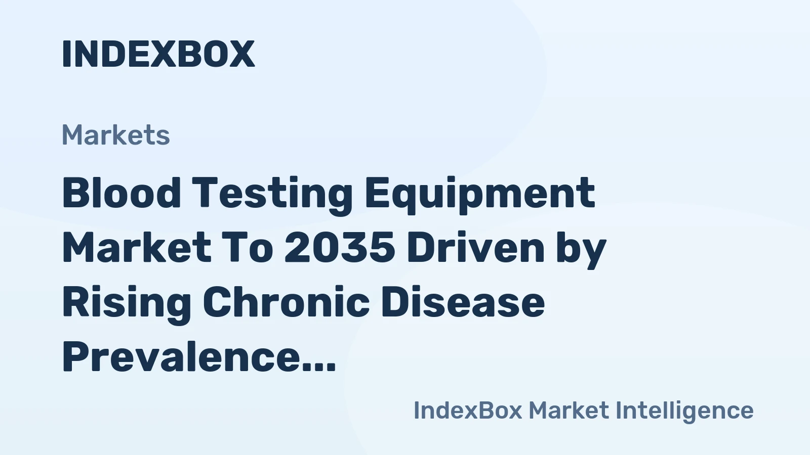 Blood Testing Equipment Market to 2035 Driven by Rising Chronic Disease Prevalence and Decentralized Testing Demand