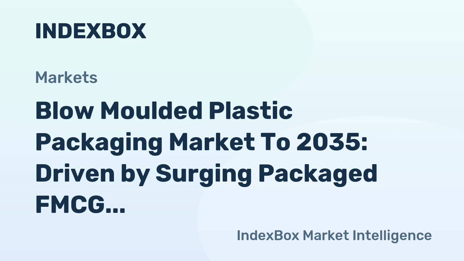 Blow Moulded Plastic Packaging Market to 2035: Driven by Surging Packaged FMCG Demand in Emerging Economies