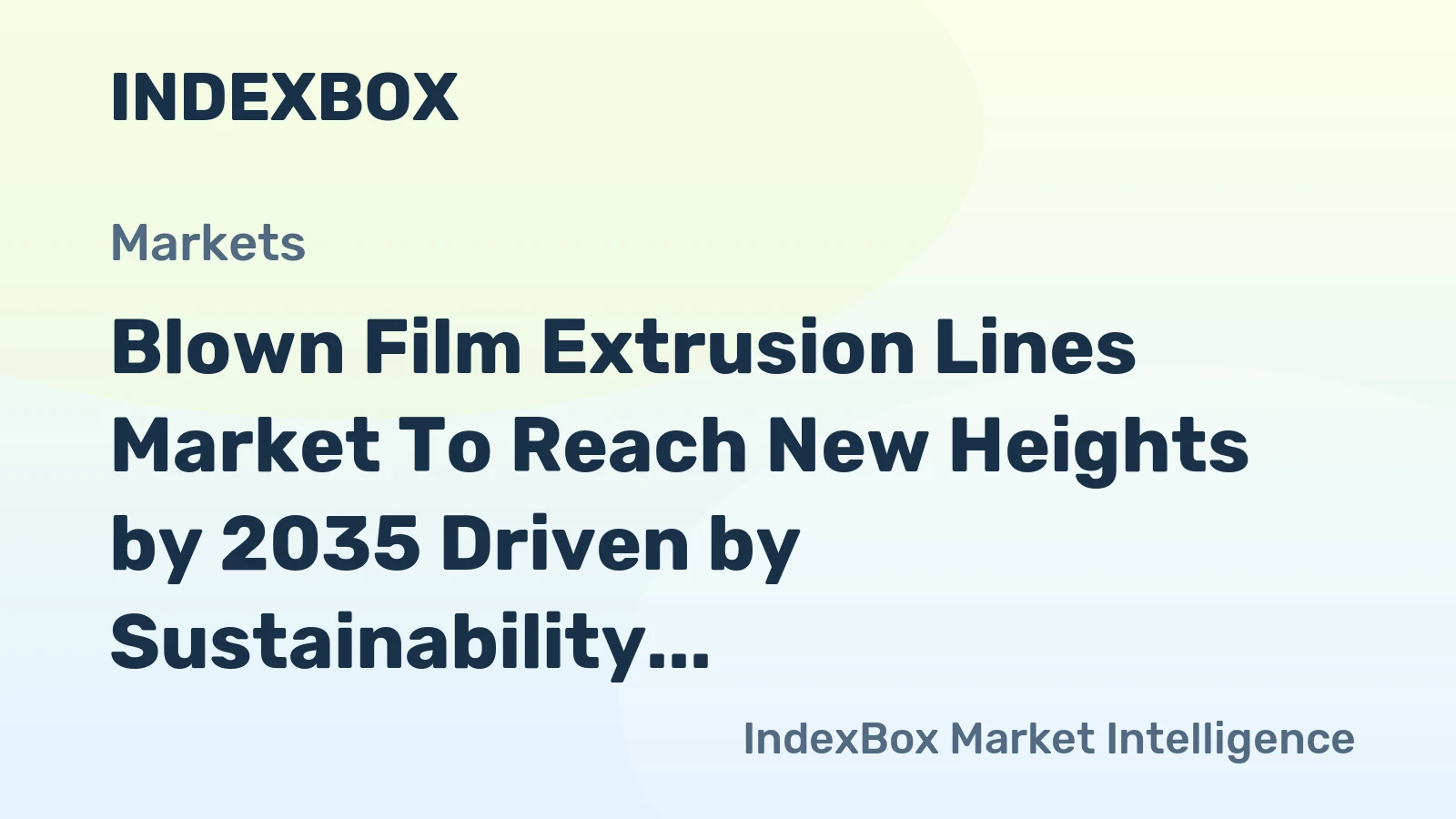 Blown Film Extrusion Lines Market to Reach New Heights by 2035 Driven by Sustainability and Multi-Layer Innovation
