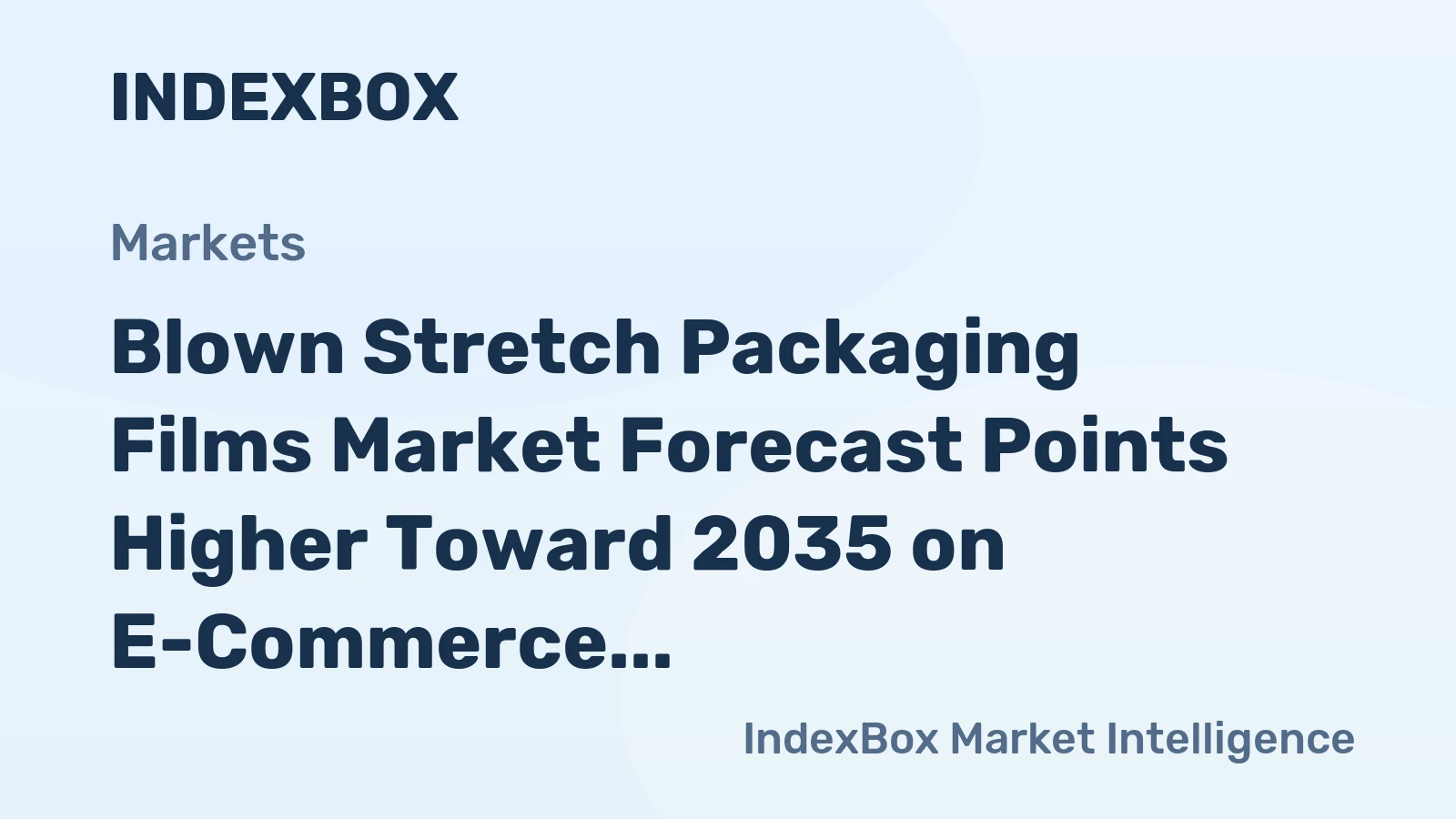 Blown Stretch Packaging Films Market Forecast Points Higher Toward 2035 on E-Commerce and Sustainability Demands