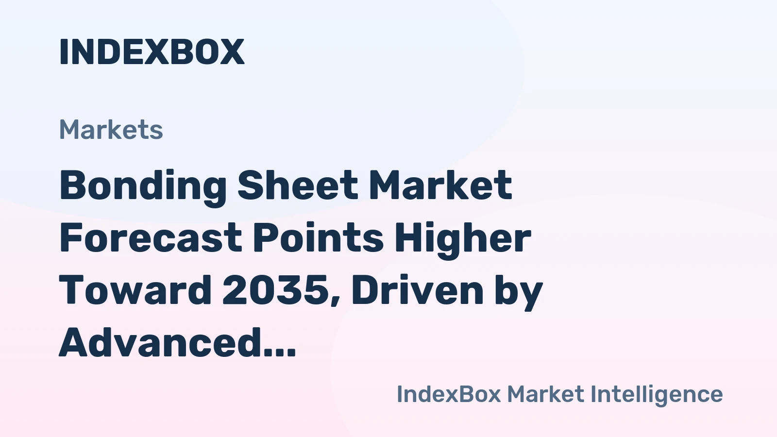Bonding Sheet Market Forecast Points Higher Toward 2035, Driven by Advanced Manufacturing