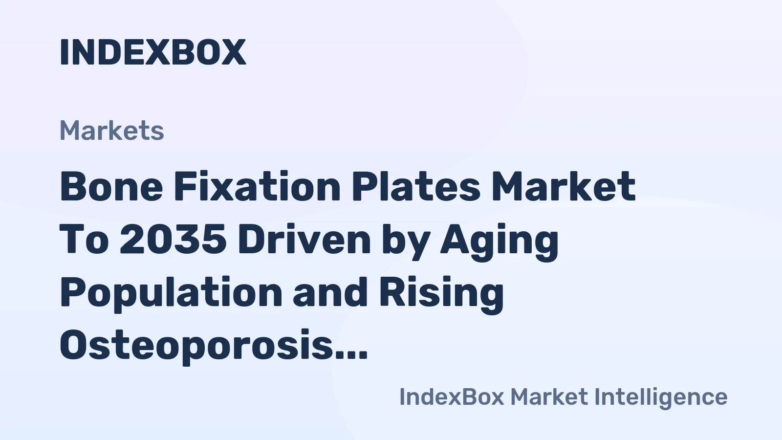 Bone Fixation Plates Market to 2035 Driven by Aging Population and Rising Osteoporosis Fractures