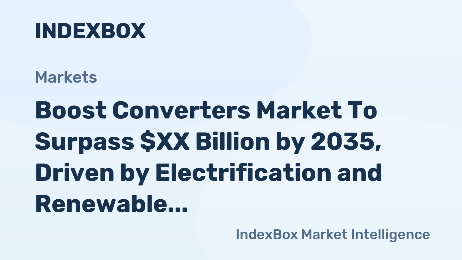 Boost Converters Market to Surpass $XX Billion by 2035, Driven by Electrification and Renewable Energy Demand