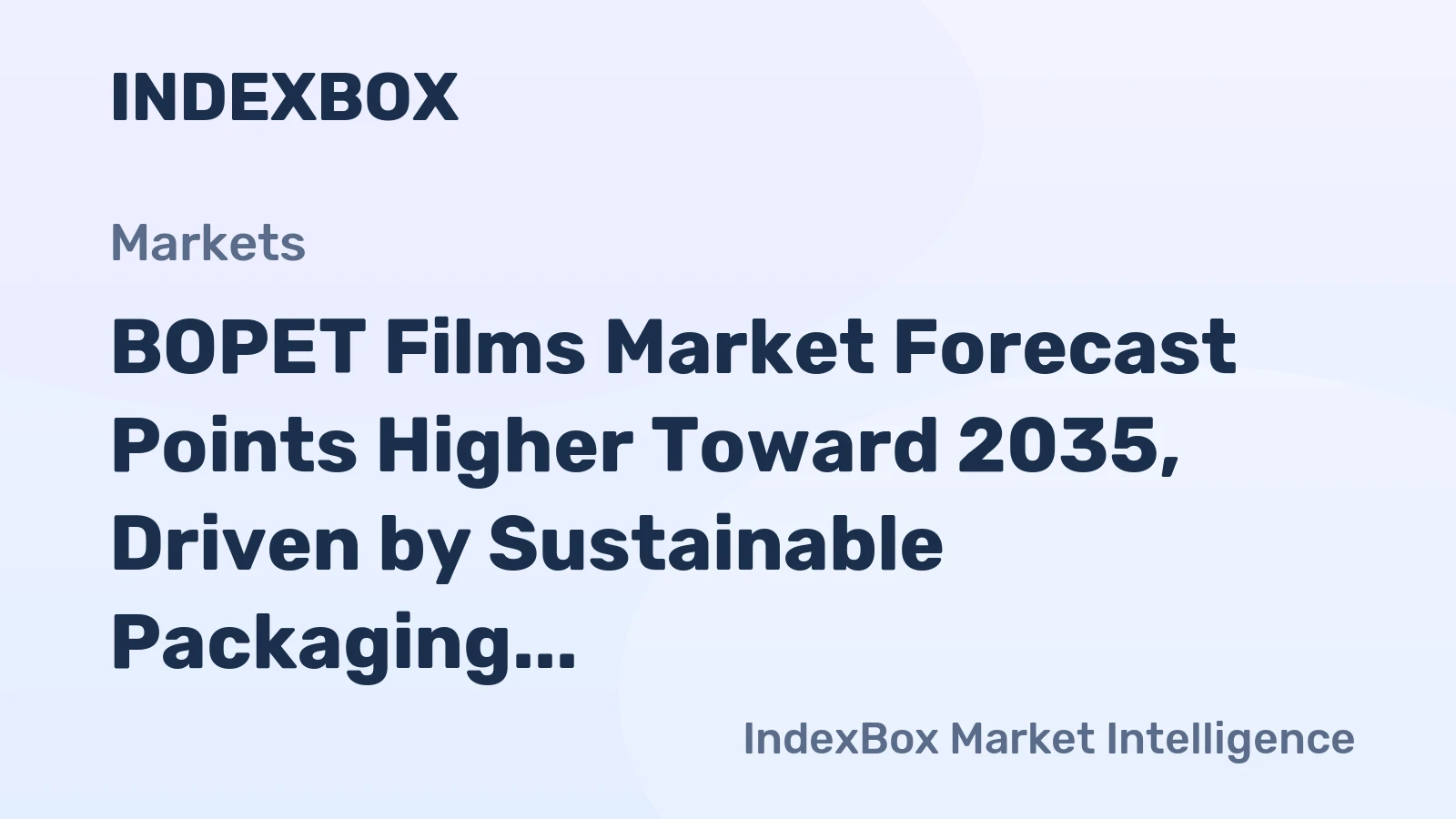 BOPET Films Market Forecast Points Higher Toward 2035, Driven by Sustainable Packaging Shift