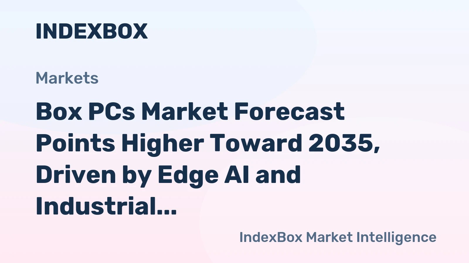 Box PCs Market Forecast Points Higher Toward 2035, Driven by Edge AI and Industrial Automation Upgrades