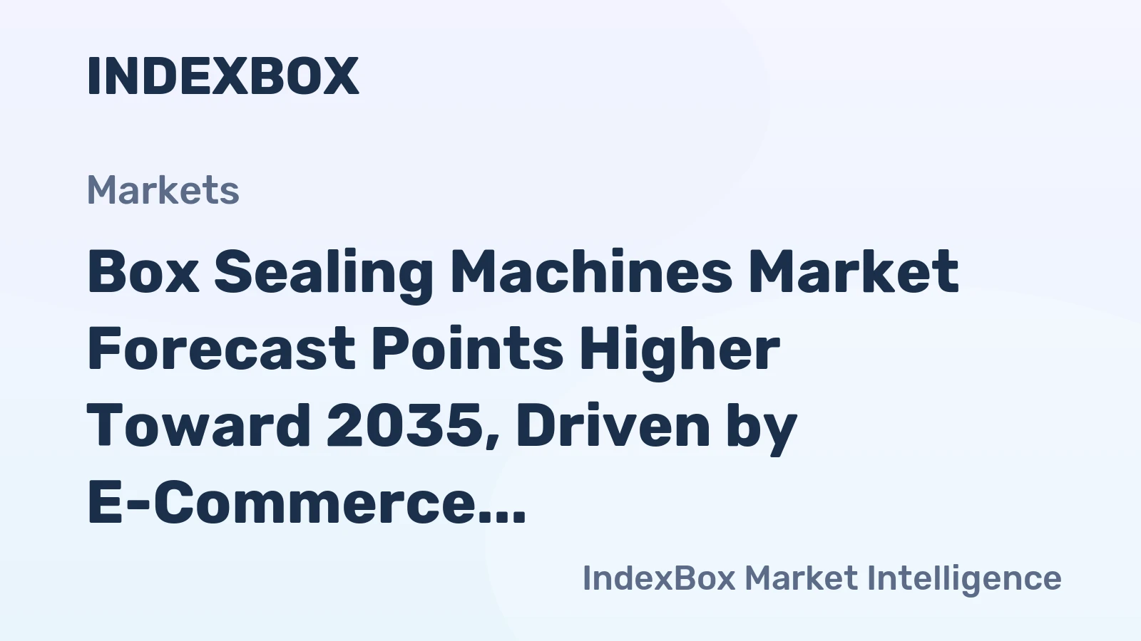 Box Sealing Machines Market Forecast Points Higher Toward 2035, Driven by E-Commerce Automation