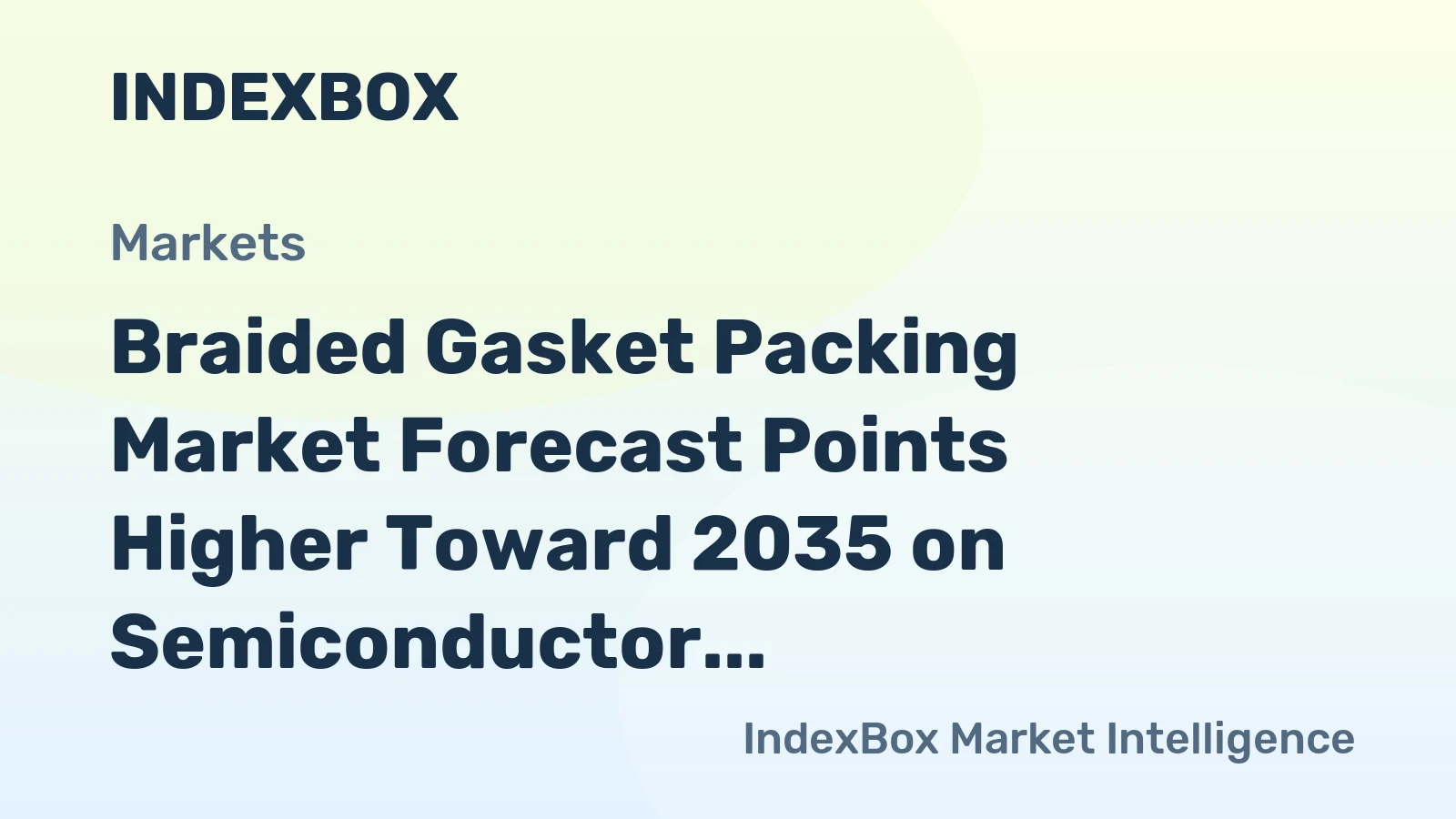 Braided Gasket Packing Market Forecast Points Higher Toward 2035 on Semiconductor Fab Expansion