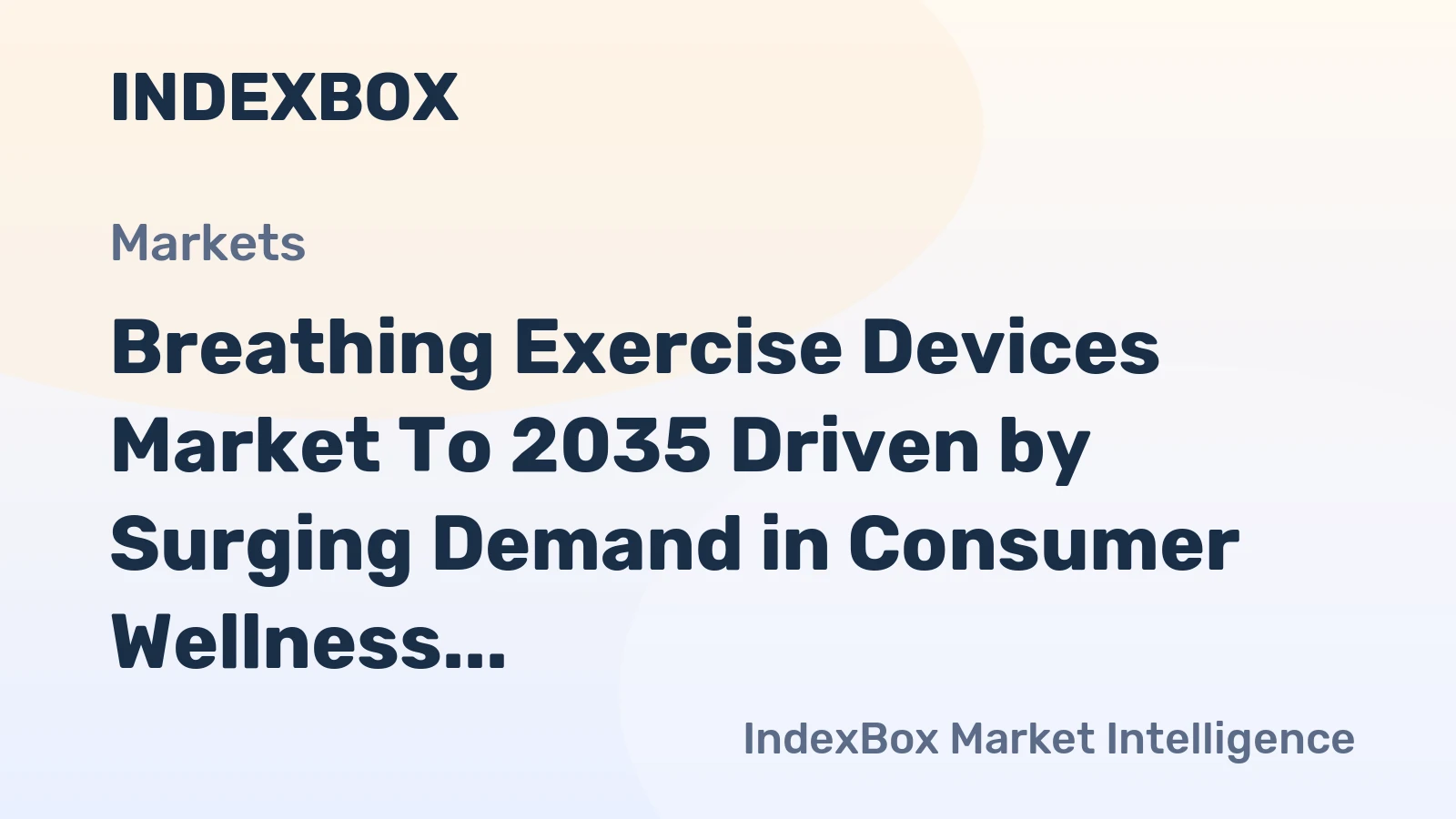 Breathing Exercise Devices Market to 2035 Driven by Surging Demand in Consumer Wellness and Stress Management